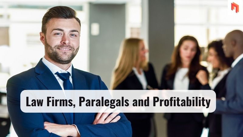 Why are Paralegals Profitable to Law Firms?